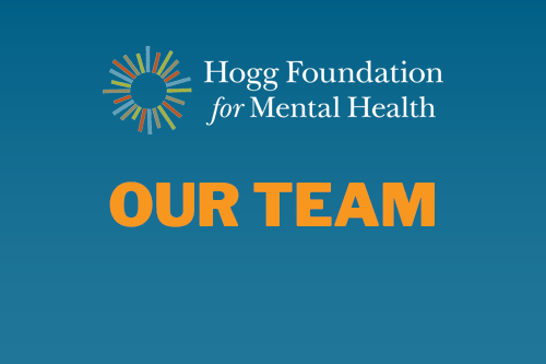 Our Team | Hogg Foundation for Mental Health