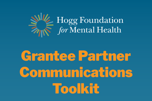 Grantee Partner Communications Toolkit | Hogg Foundation for Mental Health
