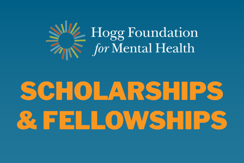 Scholarships and Fellowships | Hogg Foundation for Mental Health